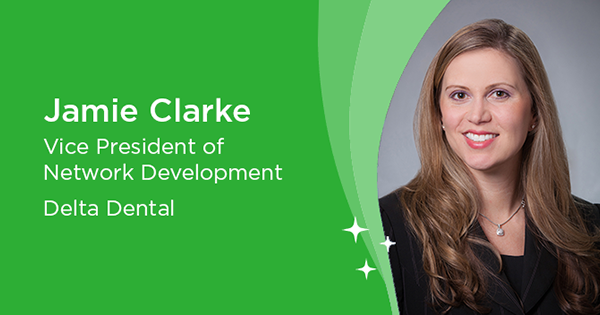 Meet Jamie Clarke, VP of Network Development | Delta Dental